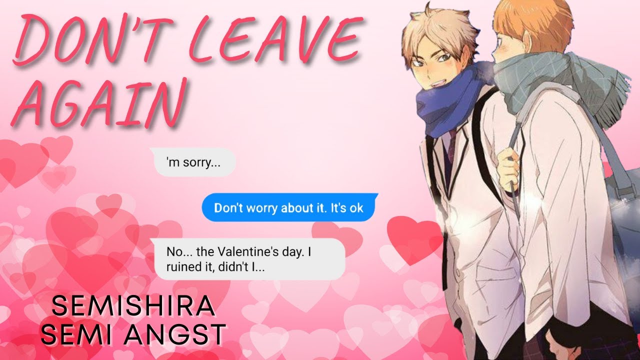 Don't Leave Again | SemiShira Valentine's Day ~ Semi Angst | Haikyuu ...