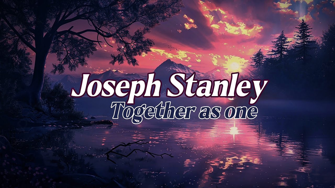 JOSEPH STANLEY - TOGETHER AS ONE (LYRICS VIDEO) - YouTube