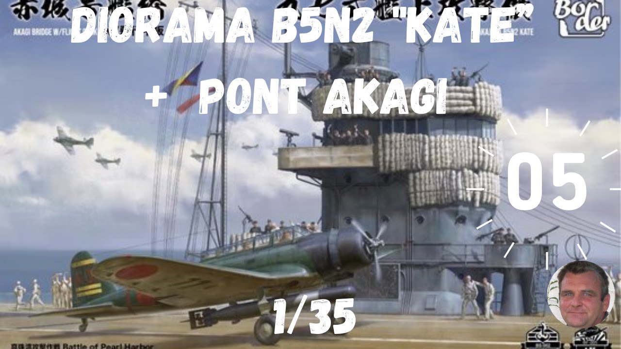 DIORAMA B5N2 "KATE" + Pont AKAGI. Border Model 1/35 partie 5 - YouTube