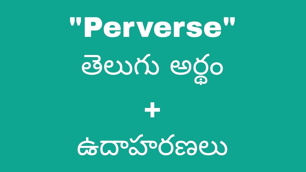 Perverse meaning in telugu with examples | Perverse తెలుగు లో అర్థం ...