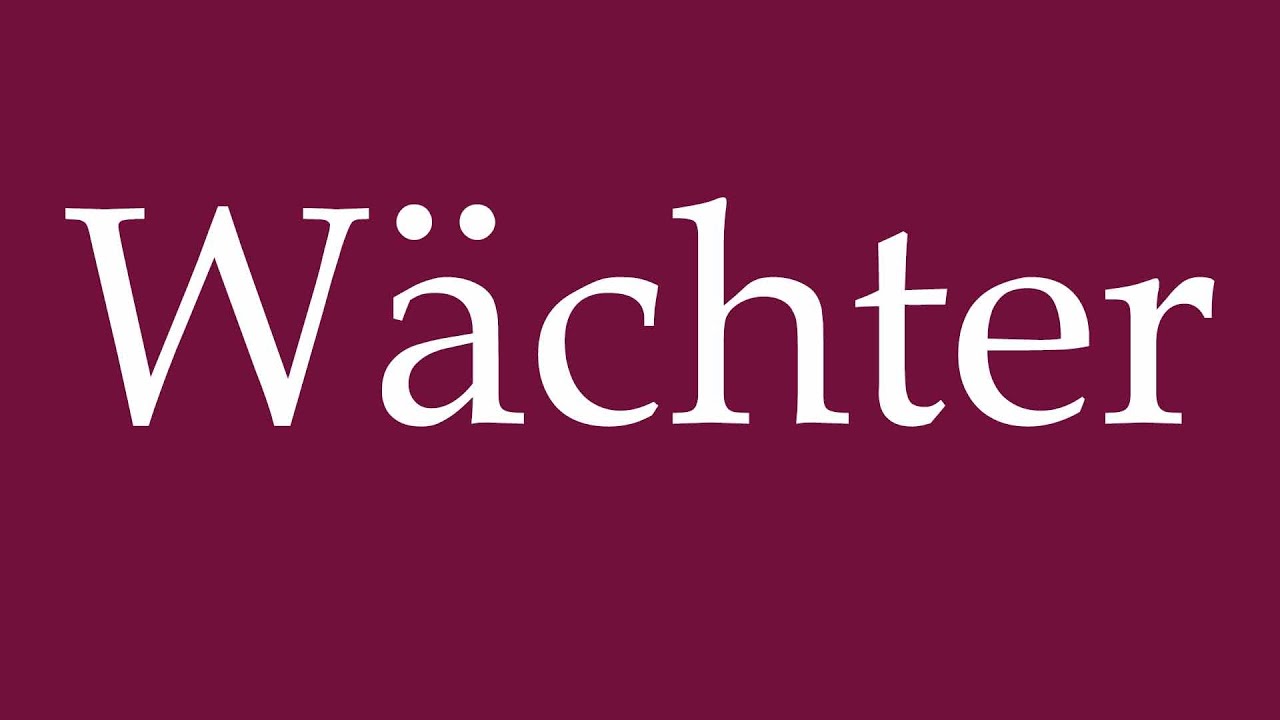 How to Pronounce ''Wächter'' (Guardian) Correctly in German - YouTube