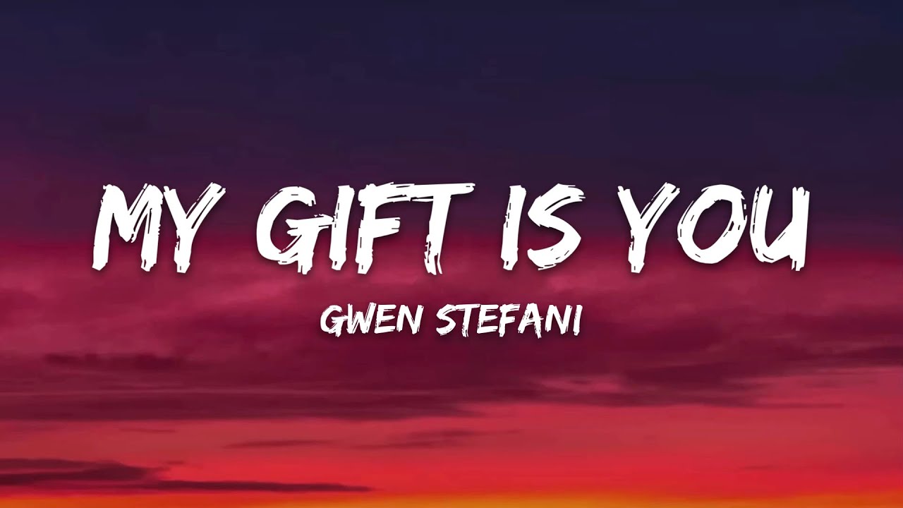 Gwen Stefani – My Gift Is You (Lyrics) - YouTube