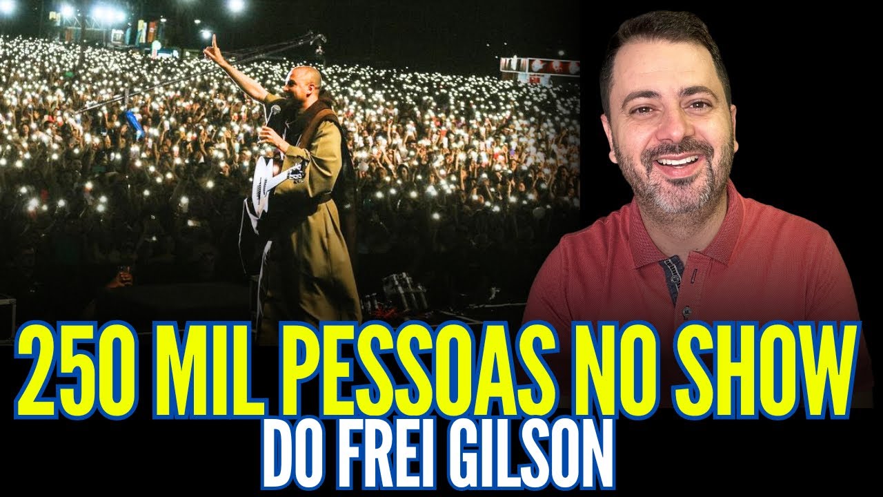 MAIS DE 250 MIL PESSOAS NO SHOW DO FREI GILSON!! - YouTube