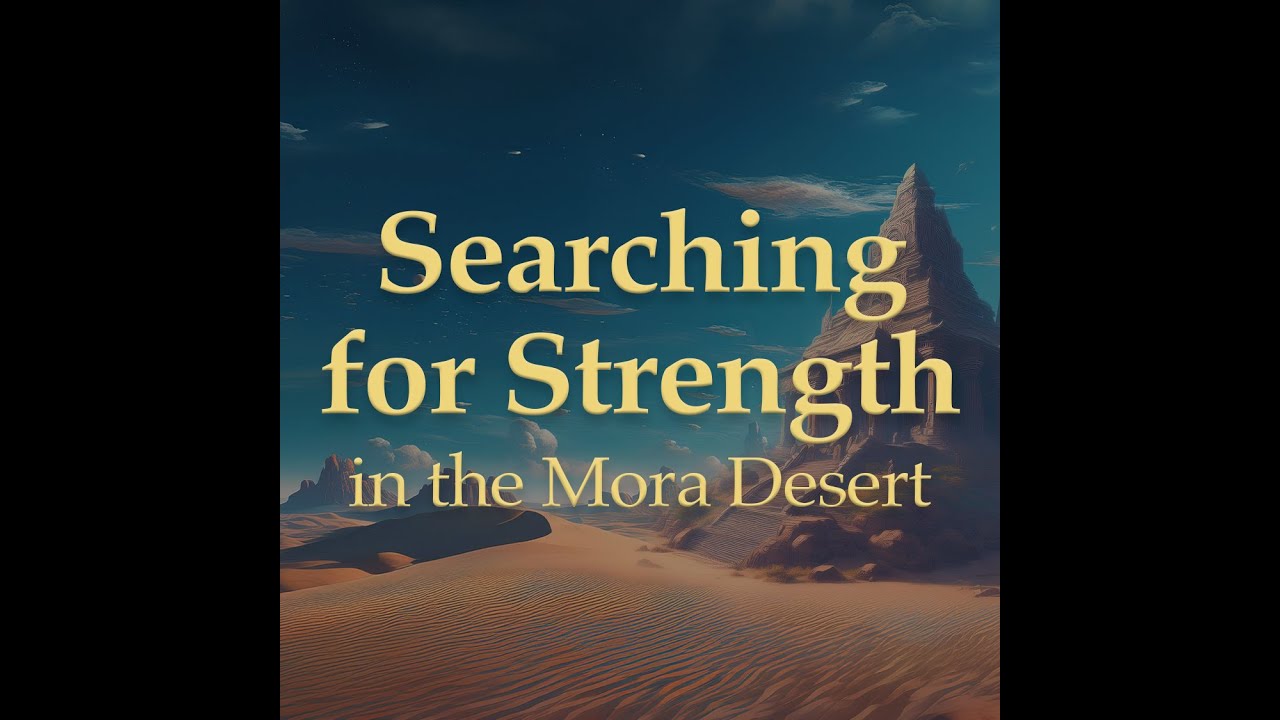 02 - Searching for Strength in the Mora Desert - YouTube