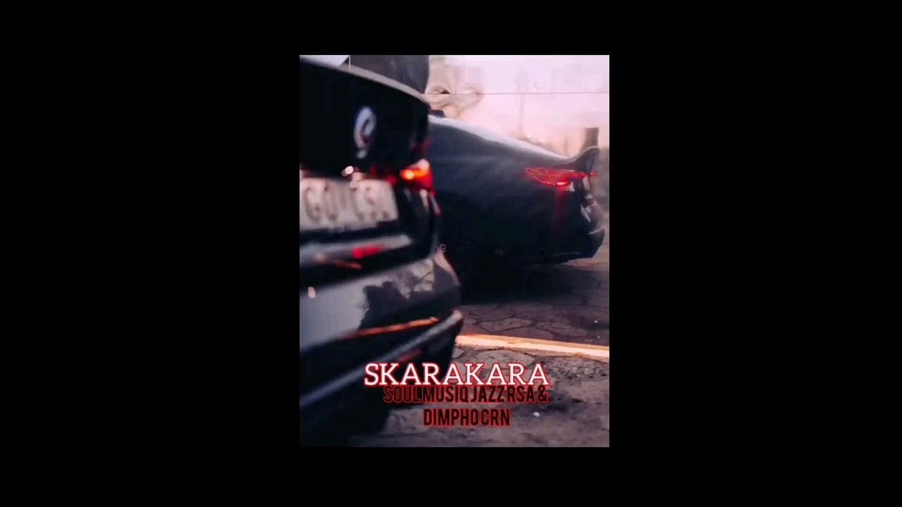 SKARAKARA (Soul Musiq Jazz Rsa & Dimpho CRN) - YouTube