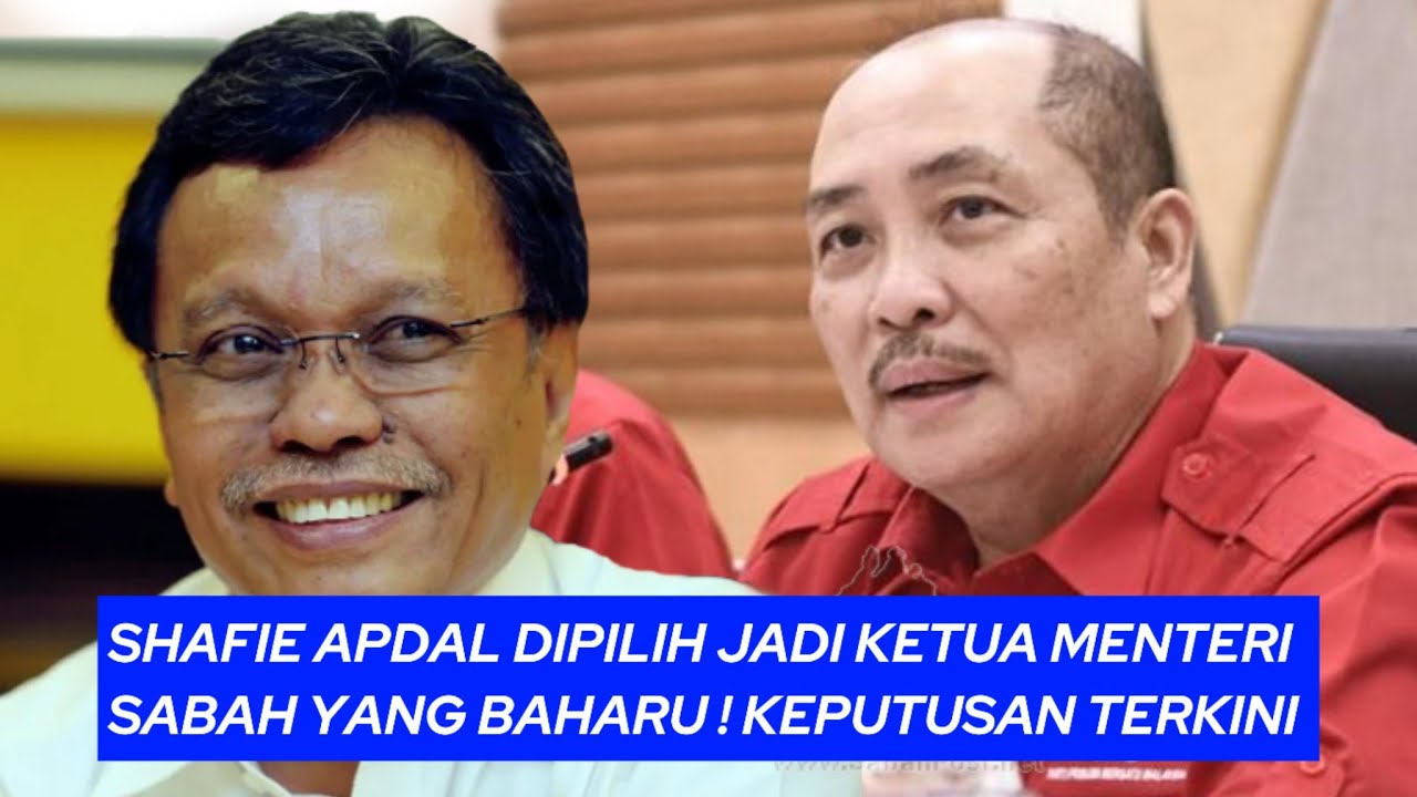 Gempar ! SHAFIE APDAL DIPILIH SEKALI LAGI MENJADI KETUA MENTERI SABAH ...