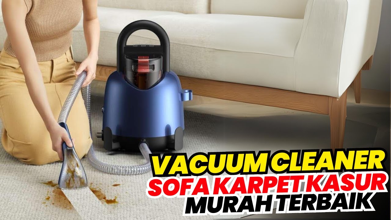 REKOMENDASI VACUUM CLEANER SOFA KASUR KARPET TERBAIK | REVIEW MERK VACUUM CLEANER CUCI SOFA ...