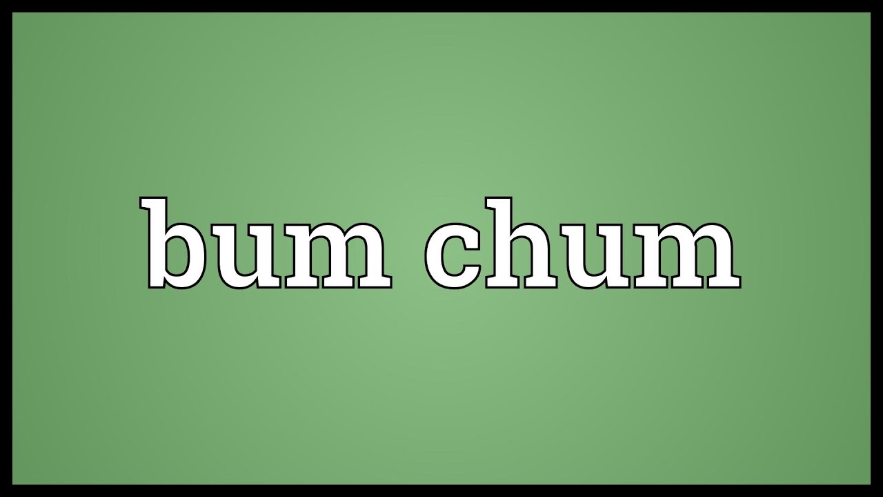 Bum Chum Meaning YouTube Bum Chum Meaning YouTube
