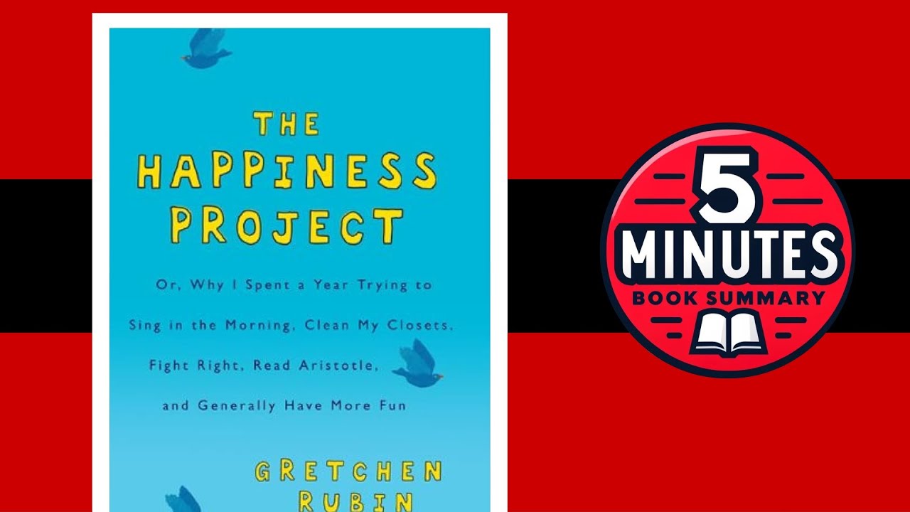 The Happiness Project by Gretchen Rubin | 5 minutes Book Summary - YouTube
