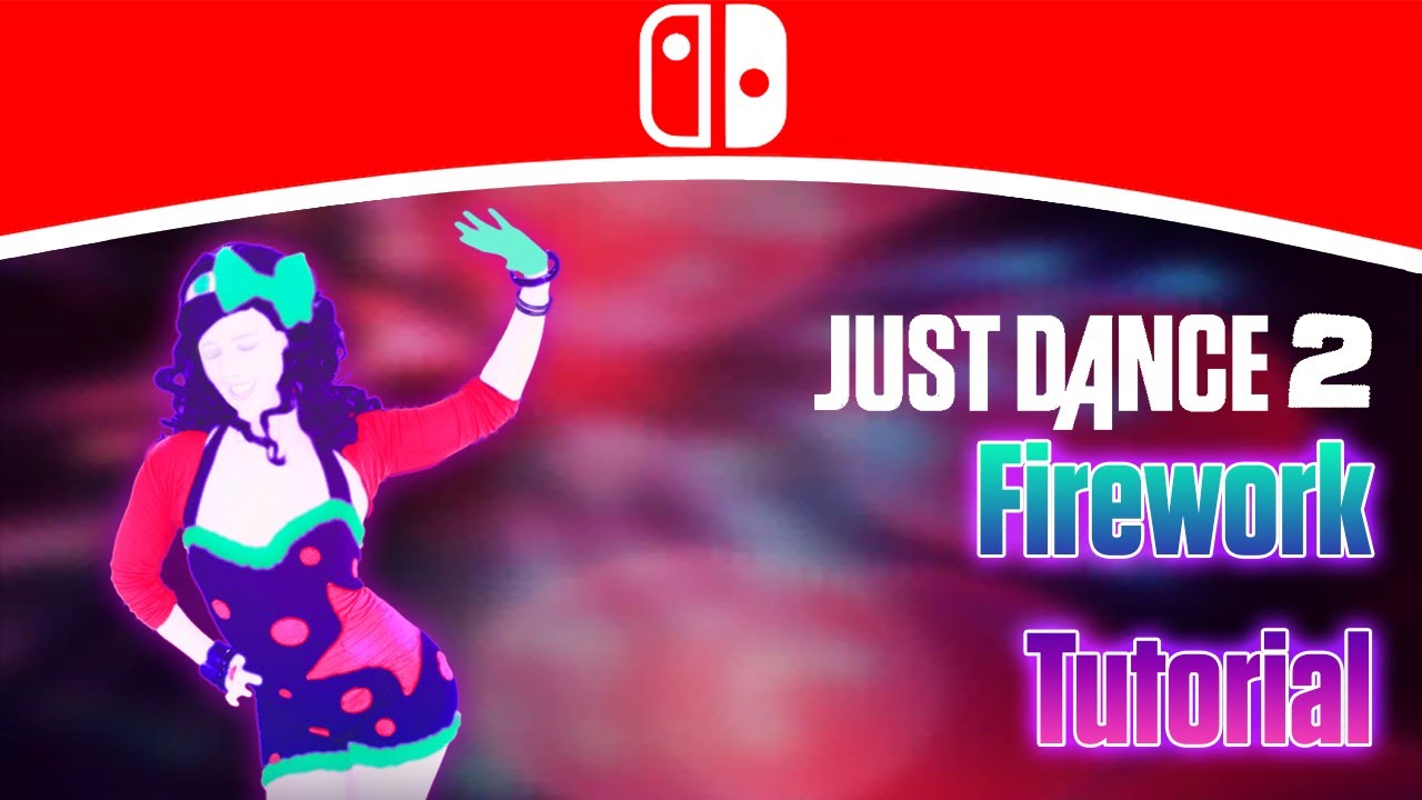 Firework - Katy Perry - SWITCH TIPS TUTORIAL - Just Dance 2 - Just ...