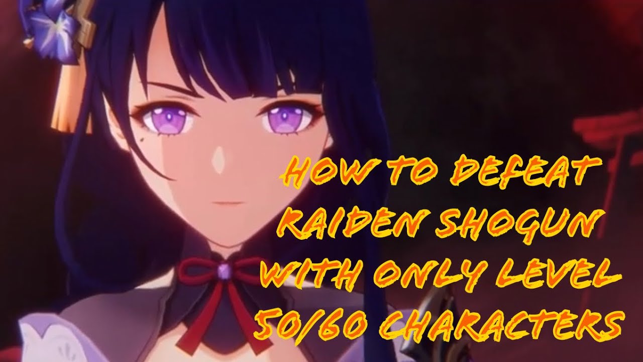 How to defeat Raiden Shogun with Level 50-60 Characters - YouTube