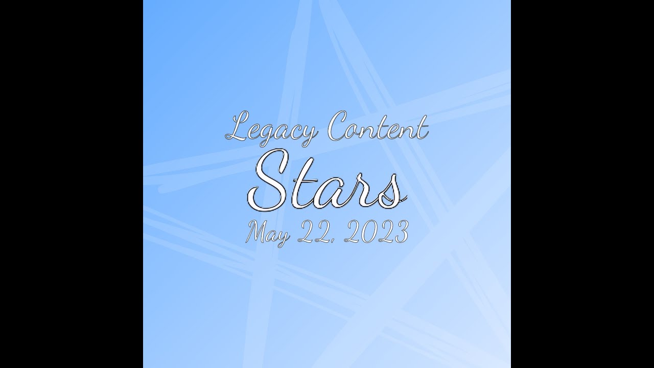 Legacy Content - Stars [May 22, 2023] - YouTube
