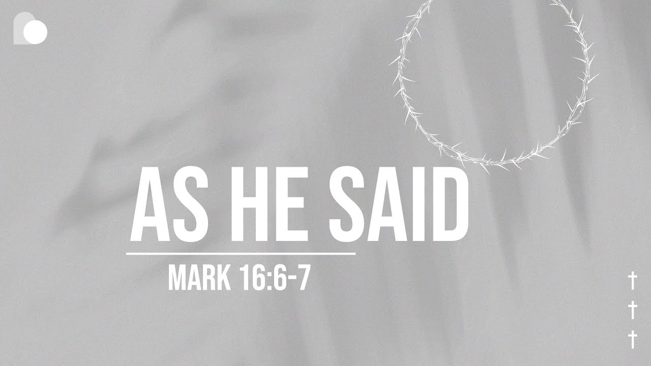 "AS HE SAID" - Mark 16:6-7 - YouTube