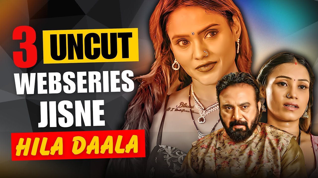 Top 3 Indian Uncut Web Series To Watch Alone In 2025 | High Rated Uncut ...