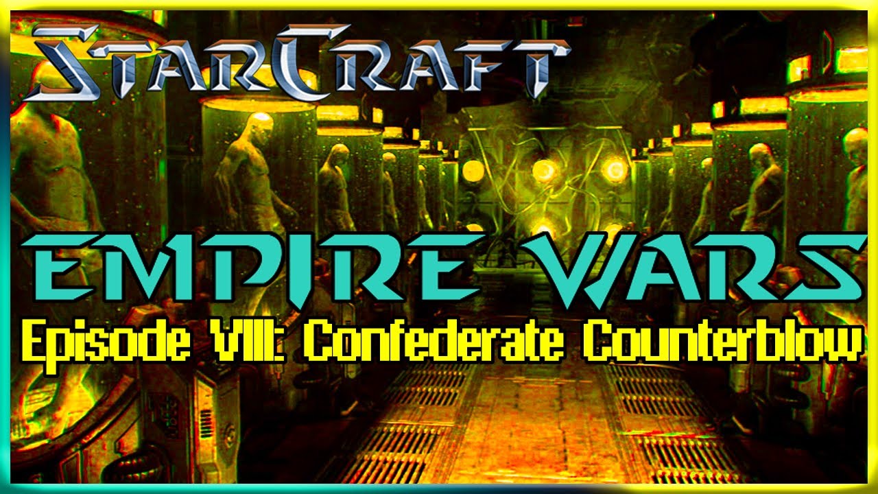 [Starcraft Empire Wars] Episode VIII: Confederate Counterblow - No ...