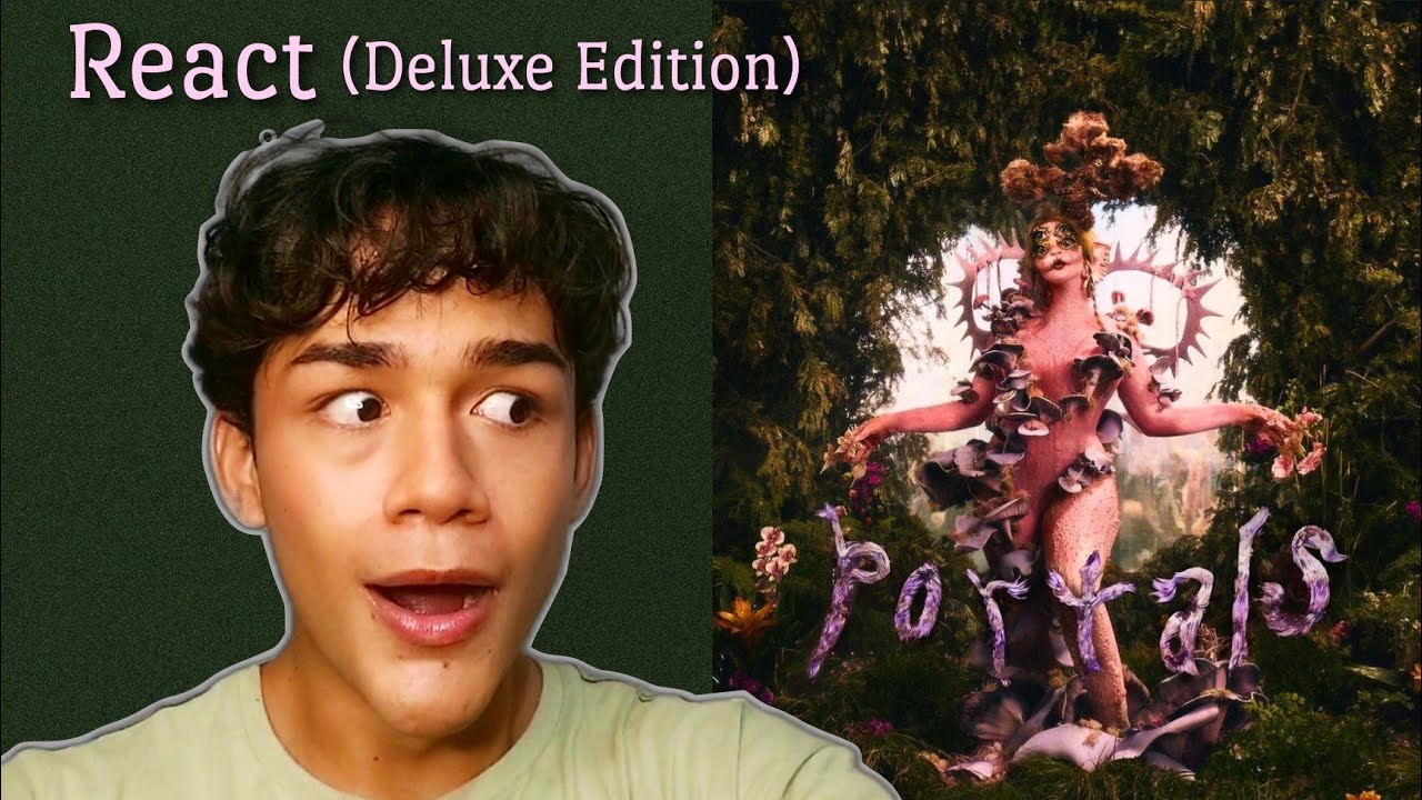 Melanie Martinez - React PORTALS (Deluxe Edition) - YouTube