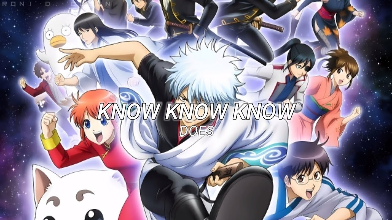 Gintama Opening 17 - KNOW KNOW KNOW Lyrics - YouTube