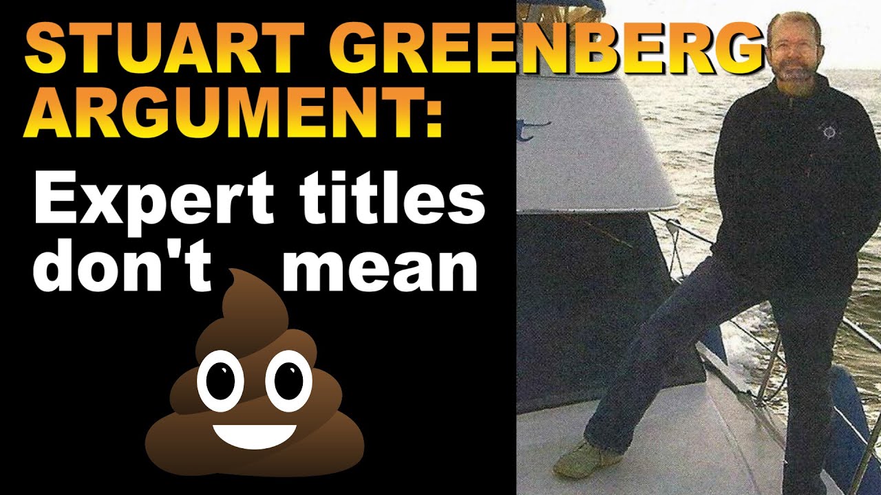 The "Stuart Greenberg" argument: Don't BLINDLY trust "experts"...many are mentally ill - YouTube