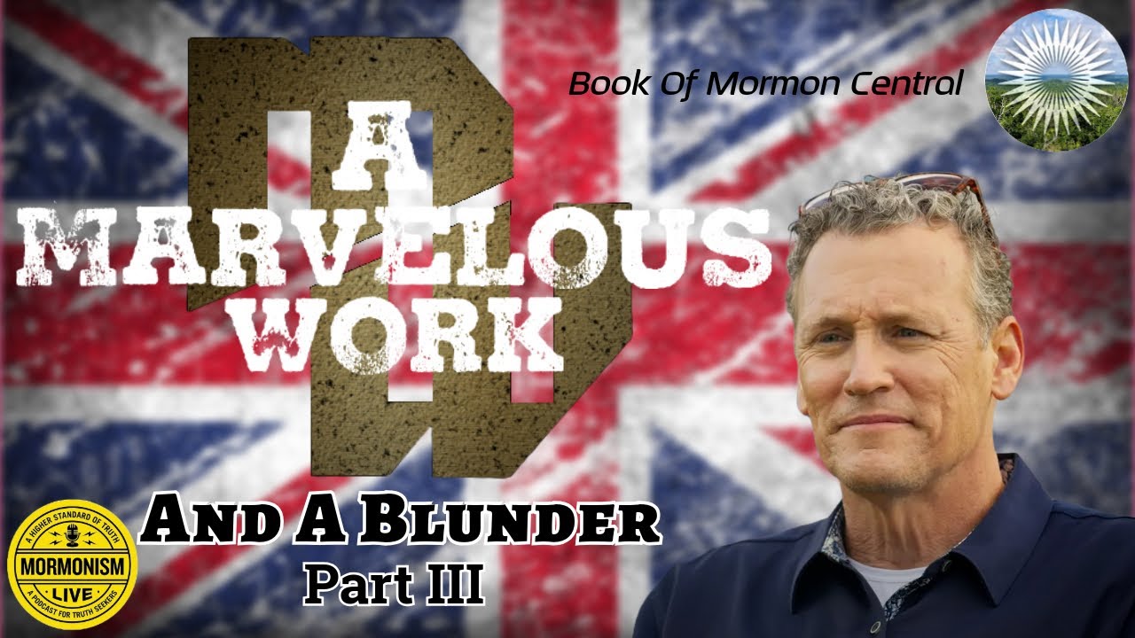 A Marvelous Work & A Blunder Part III [Mormonism Live 178] - YouTube