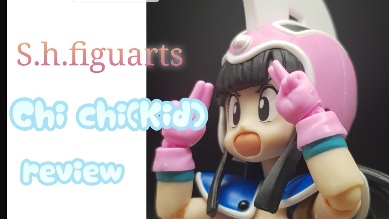 S.h.figuarts Dragon Ball 치치 리뷰 chi chi(Kid) Review - YouTube