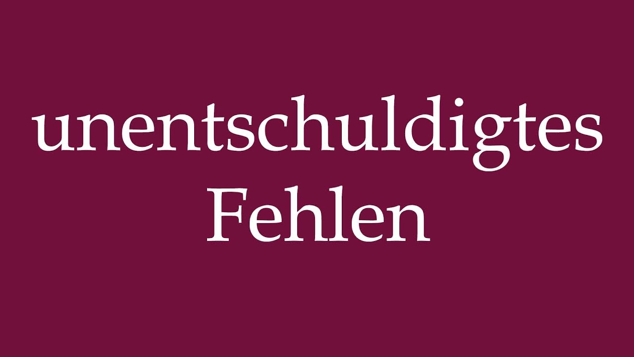 How to Pronounce ''unentschuldigtes Fehlen'' (unexcused absence ...