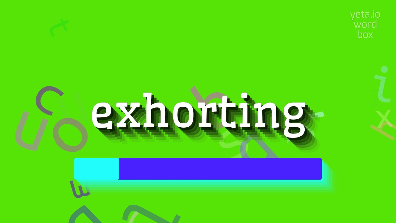 How to say "exhorting"! (High Quality Voices) - YouTube