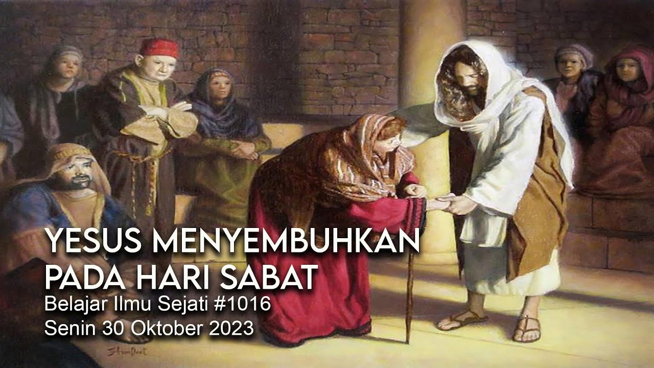 Yesus Menyembuhkan Pada Hari Sabat: Belajar Ilmu Sejati #1016 Senin 30 ...
