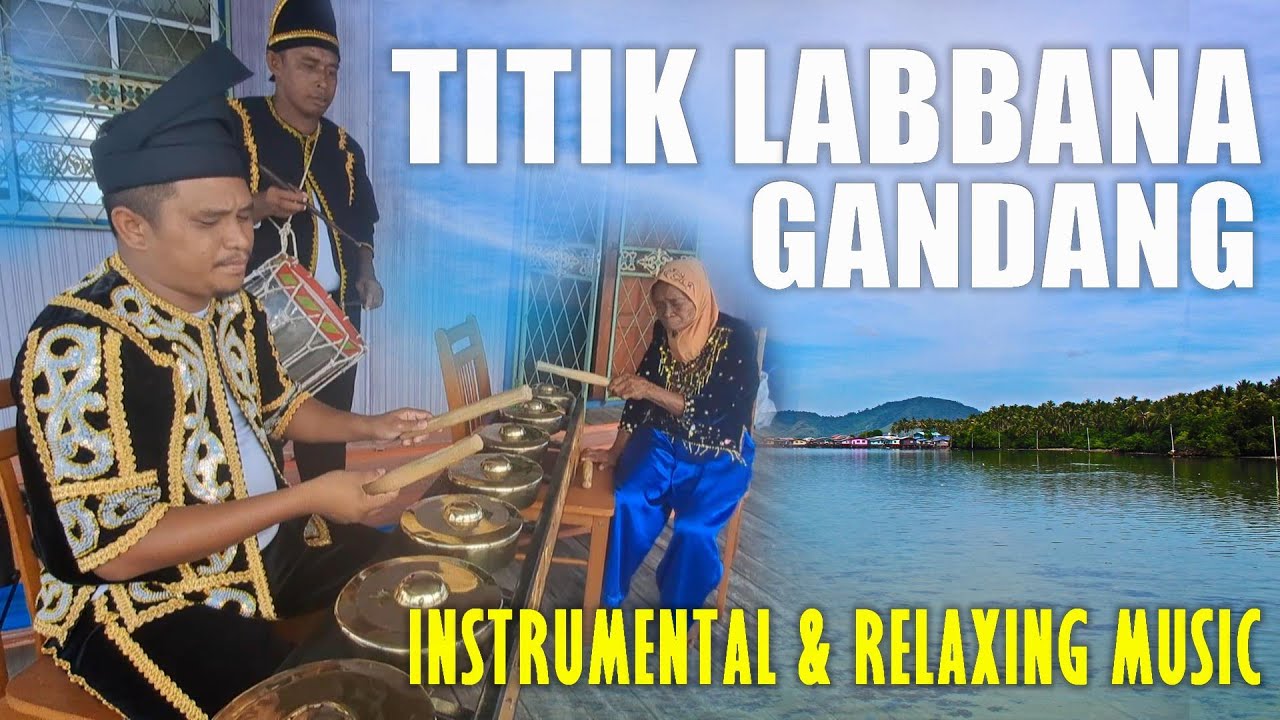 TAGUNGGU TITIK LABBANA GANDANG RELAXING INSTRUMENTAL BAJAU TRADITIONAL ...