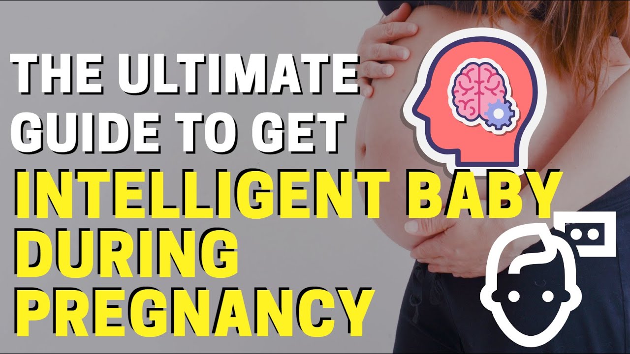 The Ultimate Guide to Get Intelligent Baby During Pregnancy - YouTube