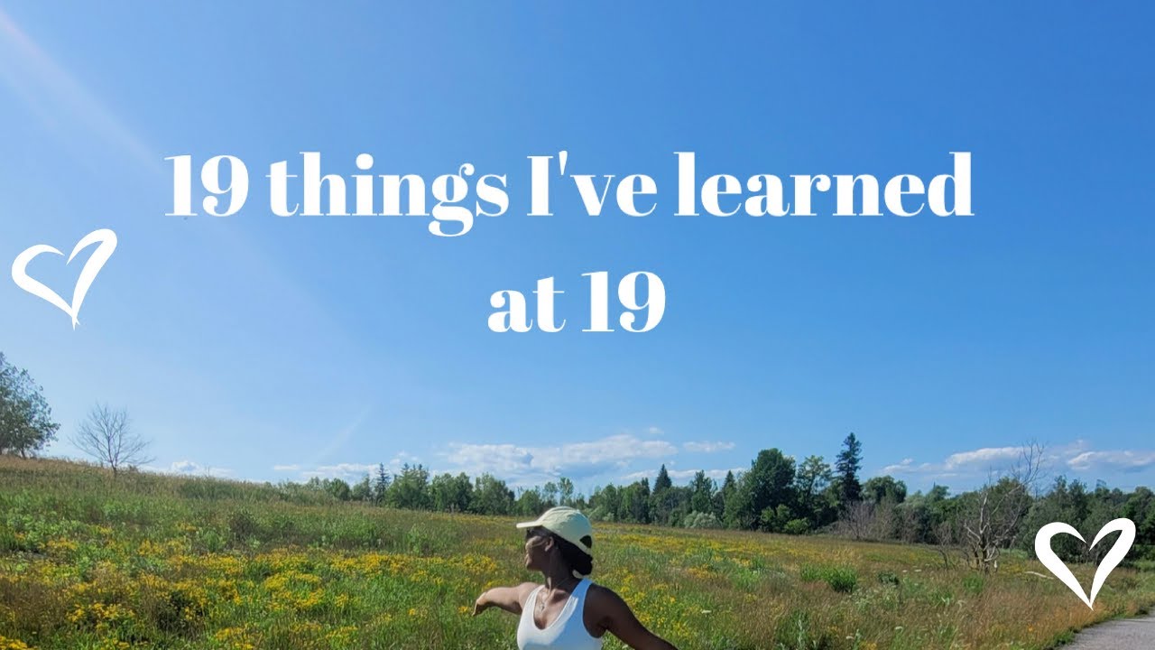 19 things I’ve learned at 19 - YouTube