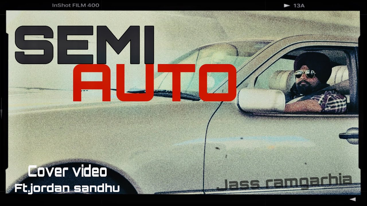 Semi Auto (Cover Video) Jordan Sandhu ft. Wazir Patar || Jass ramgarhia || video - YouTube