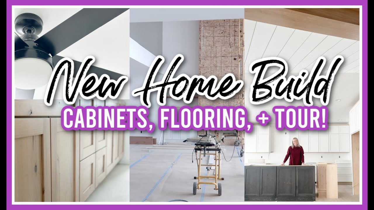 NEW HOME BUILD UPDATE 2023 | CABINETS, FLOORING, + NEW CONSTRUCTION ...