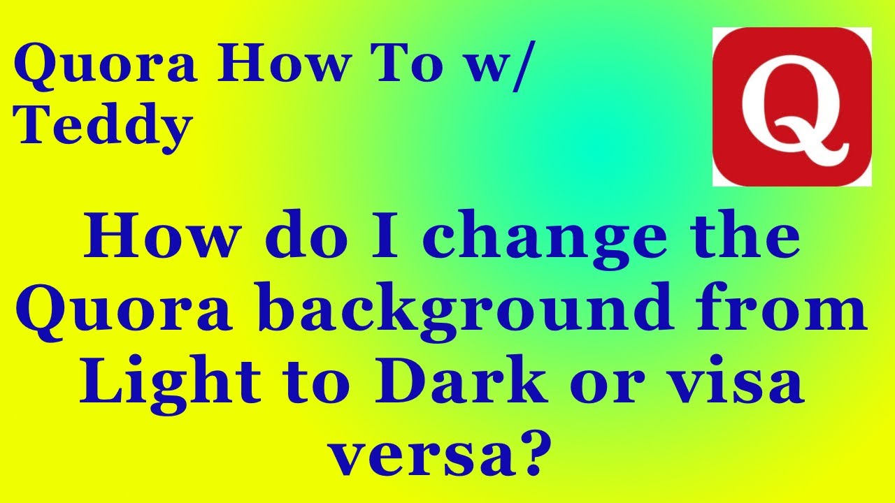 How do I change the Quora background from Dark to Light mode? - YouTube