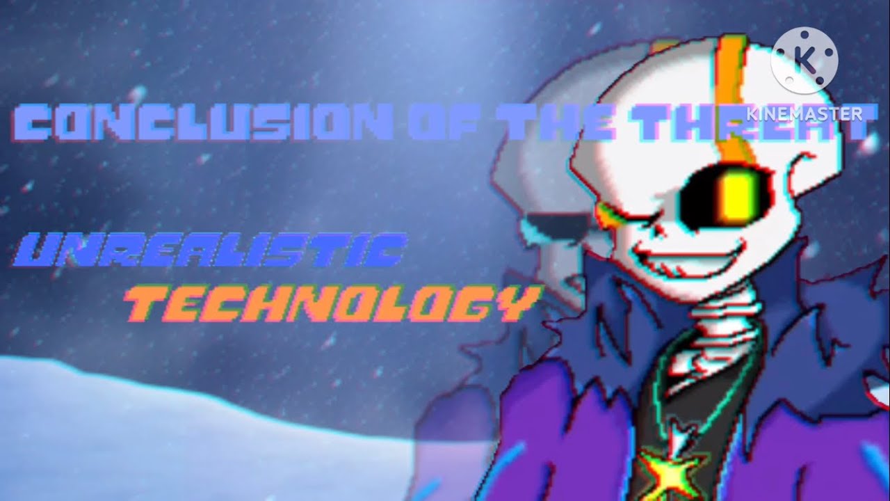 【Undertale AU】Conclusion of the Threat - Unrealistic Technology (phase ...