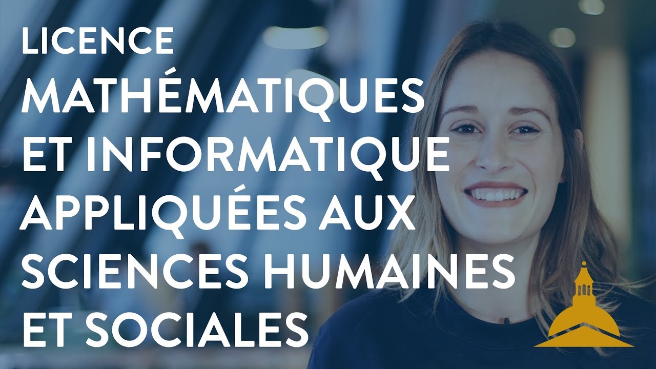 La licence Mathématiques, informatique appliquée aux sciences humaines ...