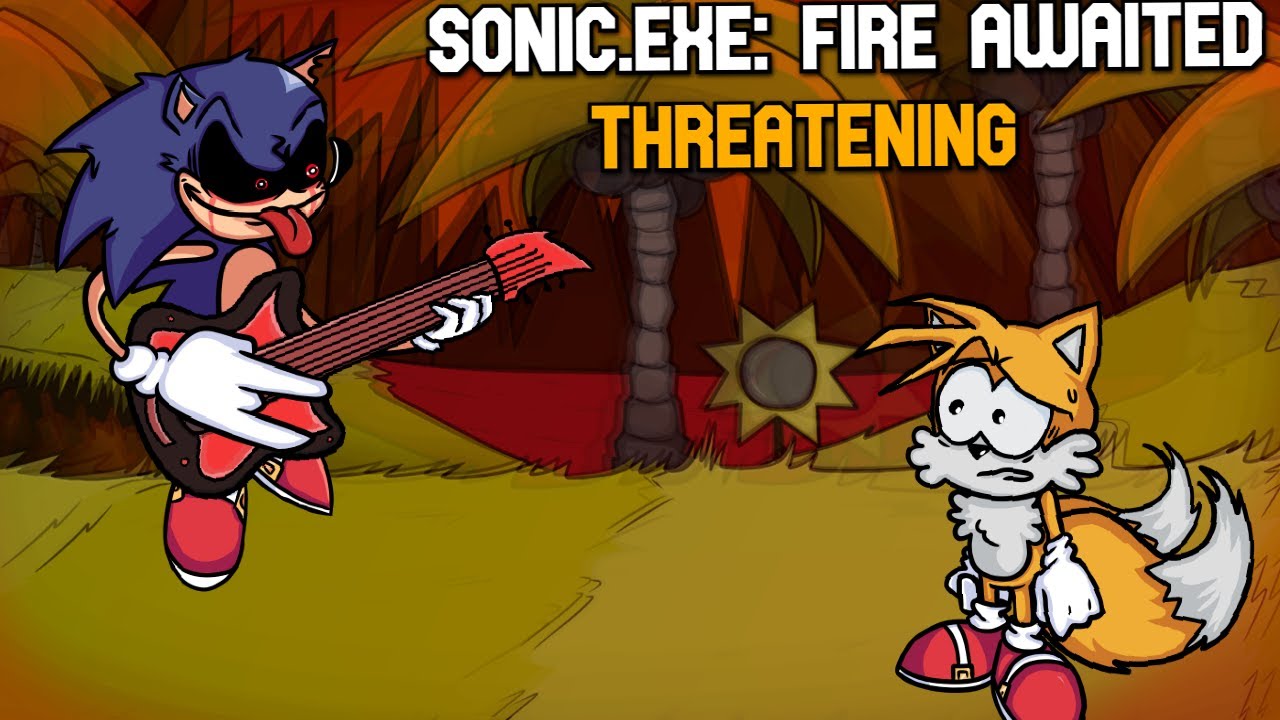 Friday Night Funkin' VS Sonic.exe: Fire Awaited - Threatening | FNF ...