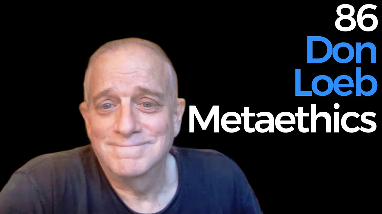 86. Don Loeb | Metaethics - YouTube