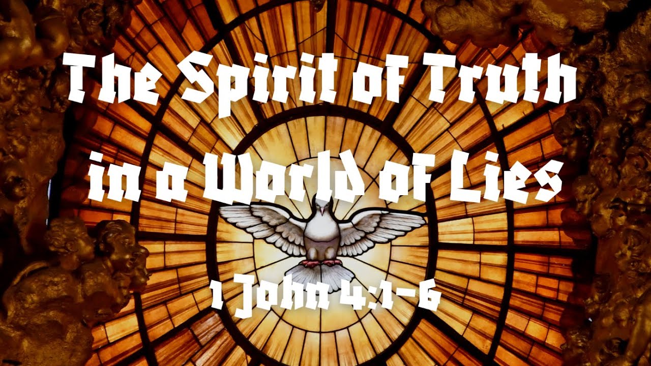 The Spirit of Truth in a World of Lies - YouTube