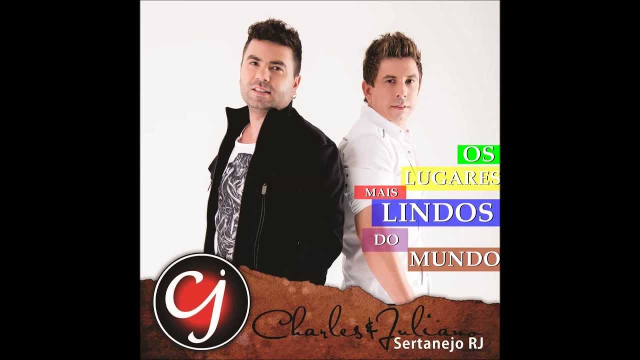 Charles e Juliano - Os Lugares Mais Lindos do Mundo - YouTube