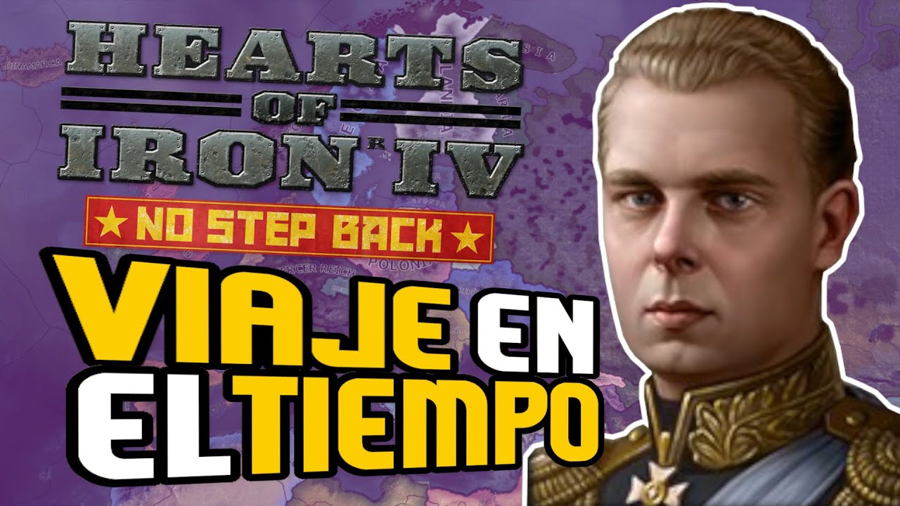 NO STEP BACK Hearts Of Iron IV Pero Viajamos Atrás En El Tiempo - No ...