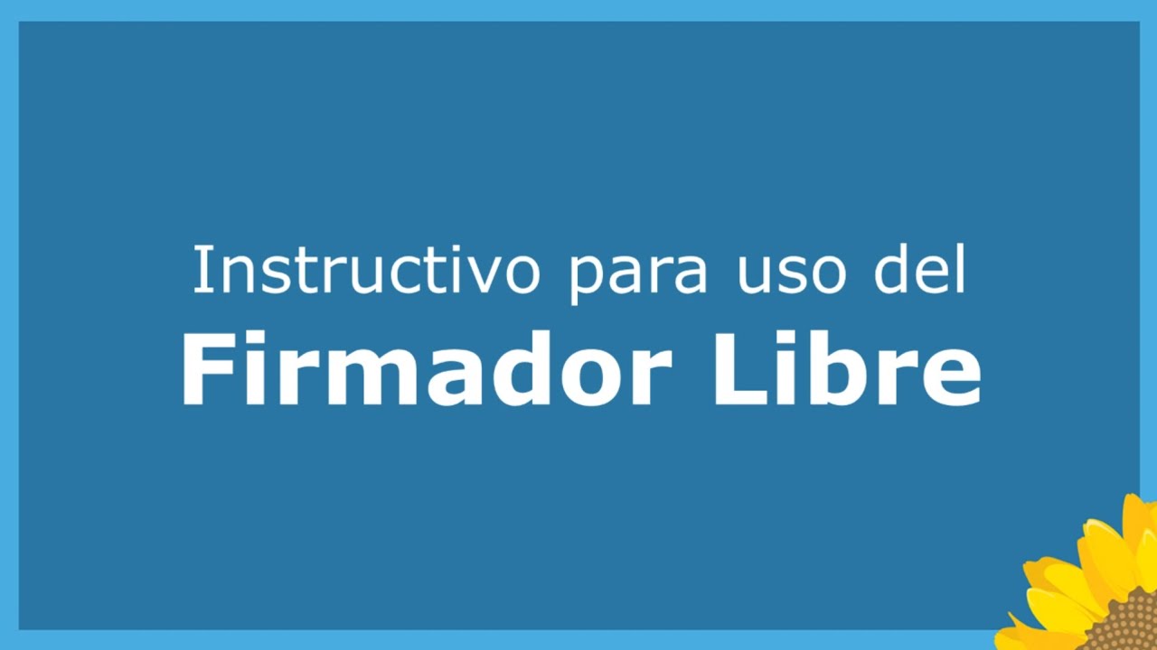 Instructivo para el uso del programa Firmador Libre - YouTube