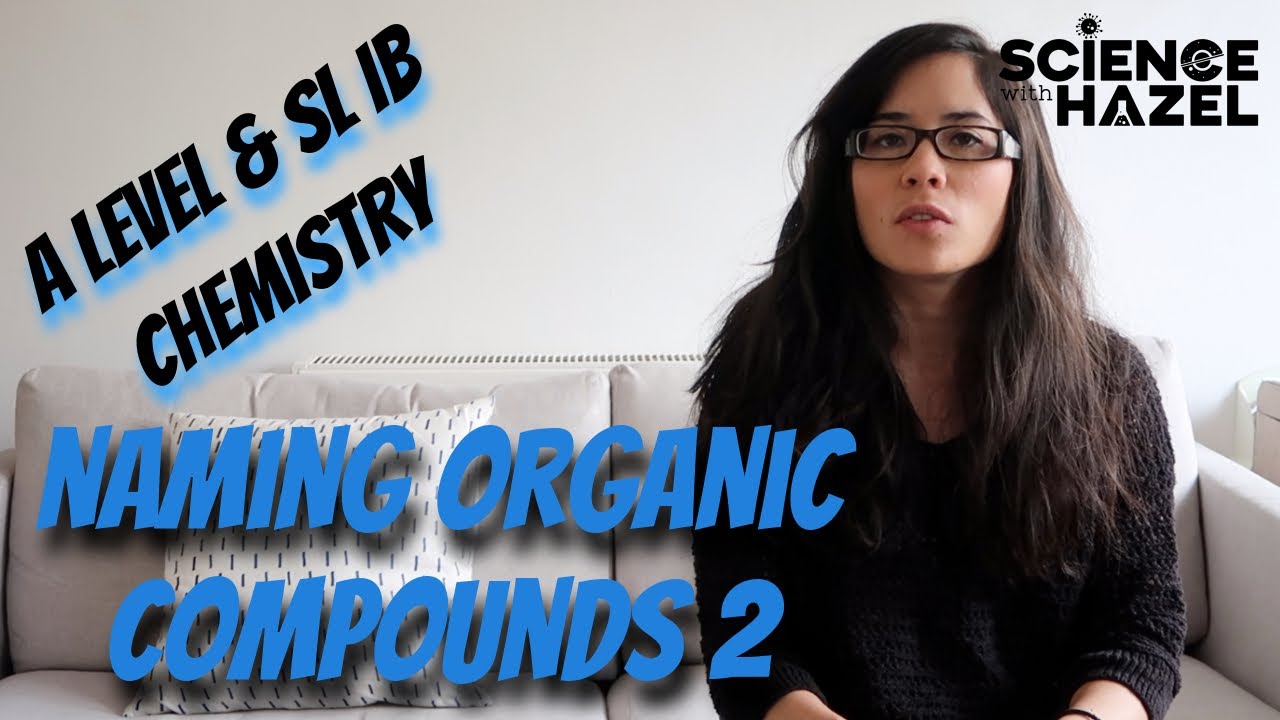 Naming Organic Compounds 2 | A Level & SL IB Chemistry - YouTube