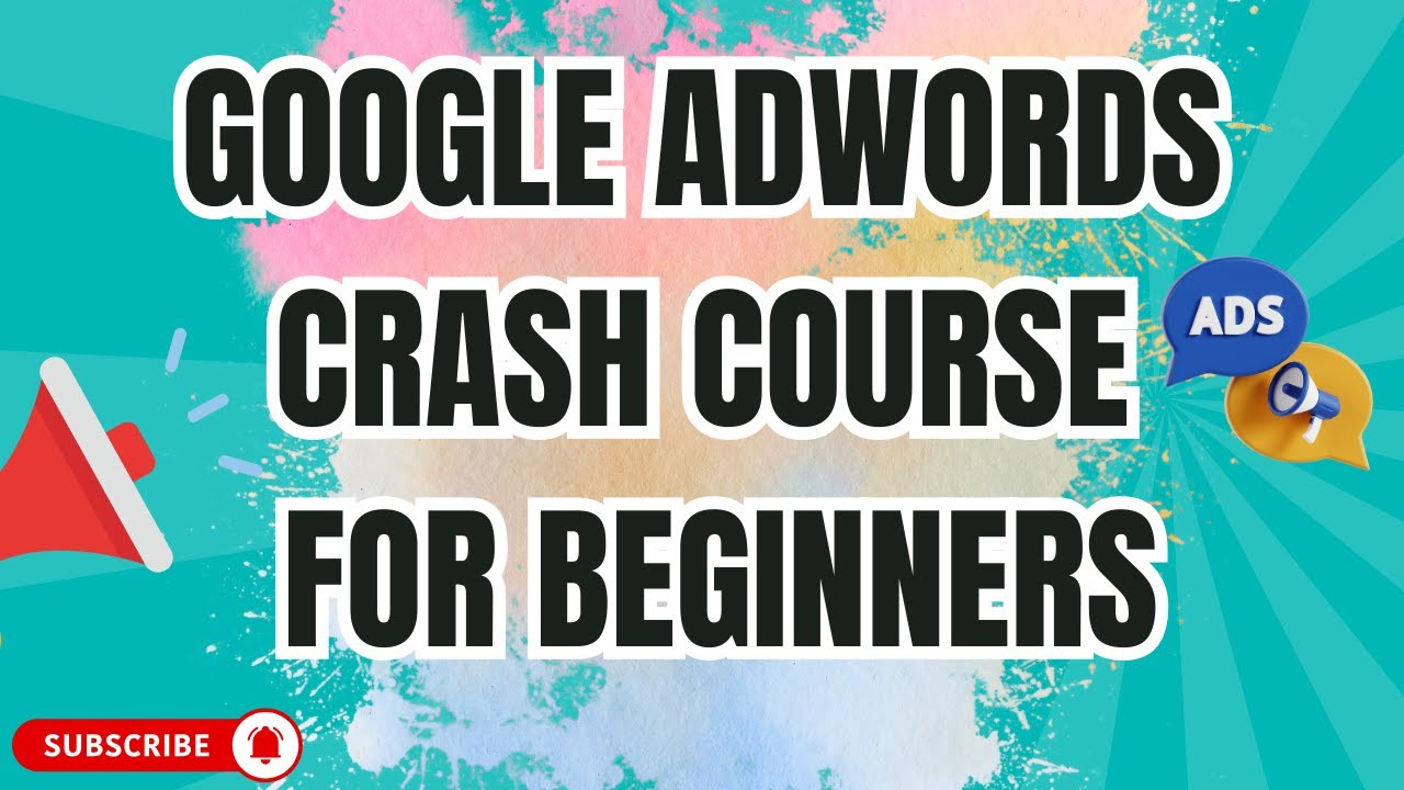 Master Google Ads l Ultimate Google AdWords Crash Course for Beginners ...