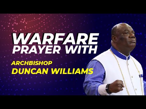 WARFARE PRAYER WITH ARCHBISHOP NICHOLAS DUNCAN WILLIAMS - YouTube