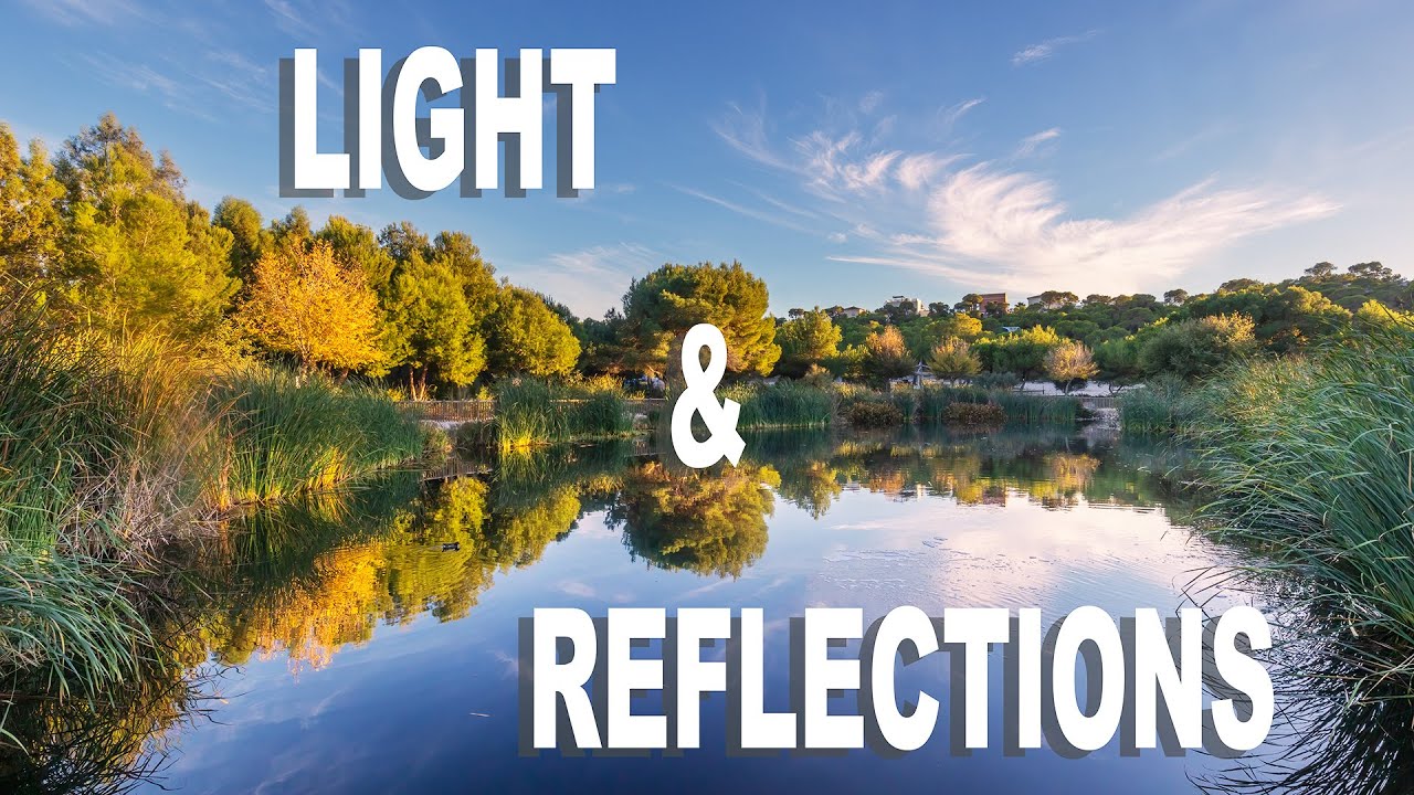 USING LIGHT AND REFLECTIONS IN LANDSCAPE PHOTOGRAPHY - YouTube