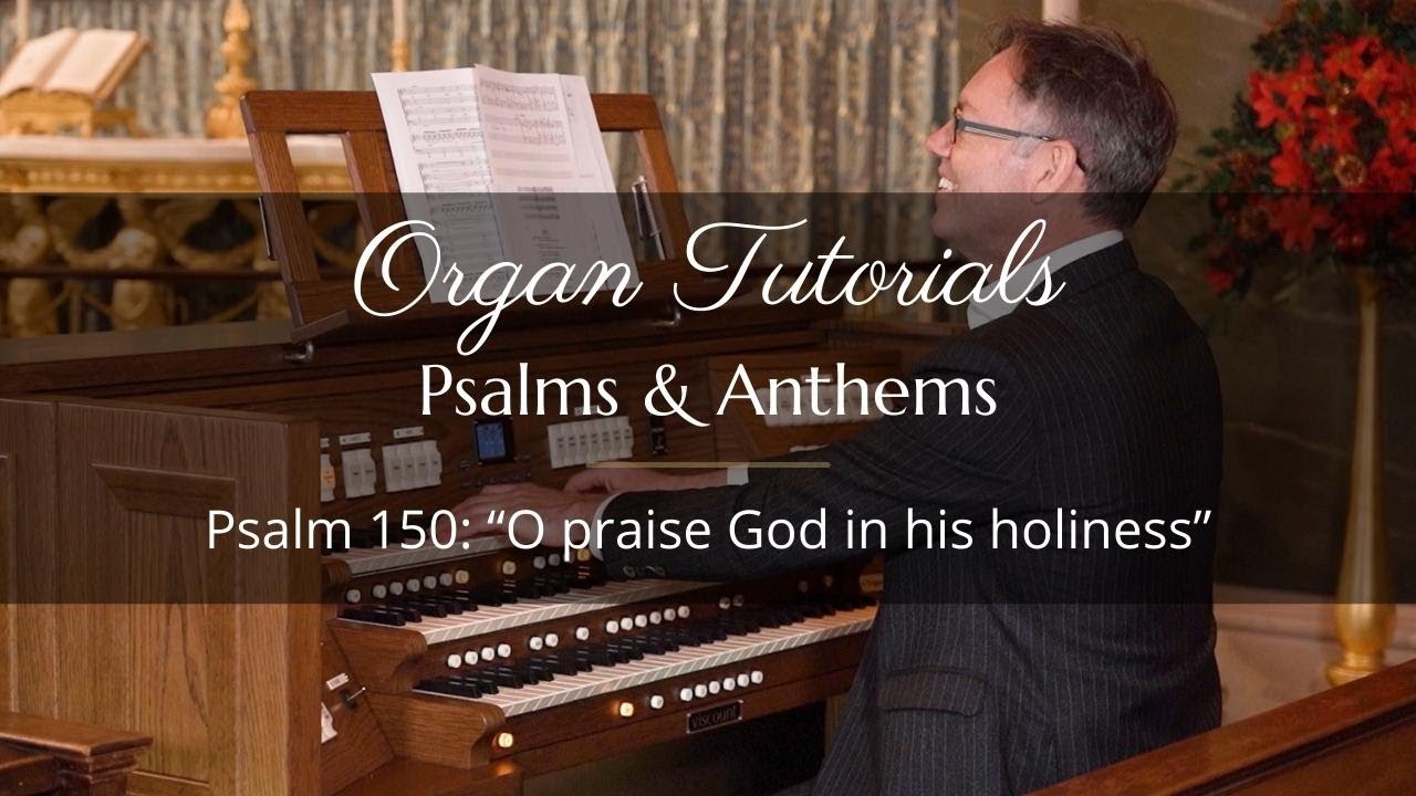 Organ Tutorial - Psalm 150: “O praise God in his holiness” - YouTube