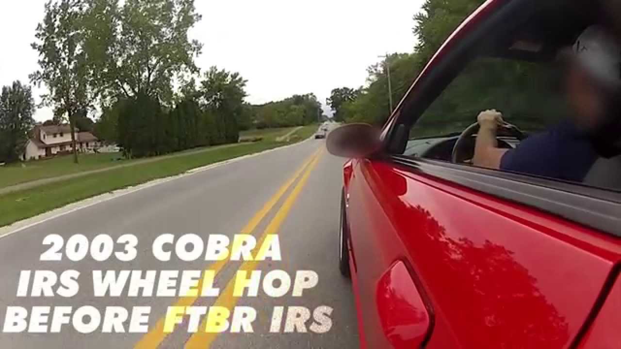 2003 Cobra IRS Wheel Hop Before FTBR - YouTube