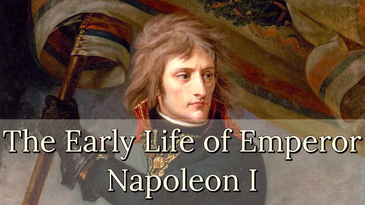 The Early Life of Emperor Napoleon I - YouTube