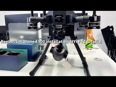 Reebot UniDrone E900 installation SIYI PTZ tutorial