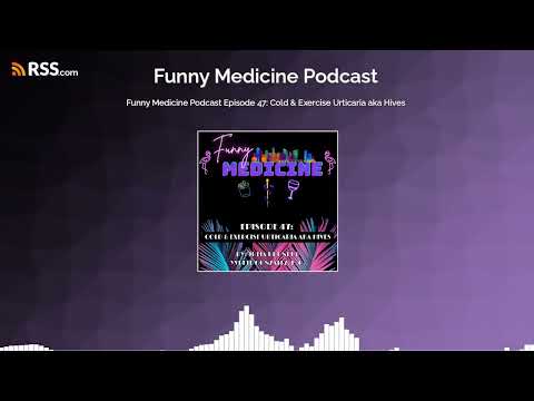 Funny Medicine Podcast Episode 47: Cold & Exercise Urticaria aka Hives ...